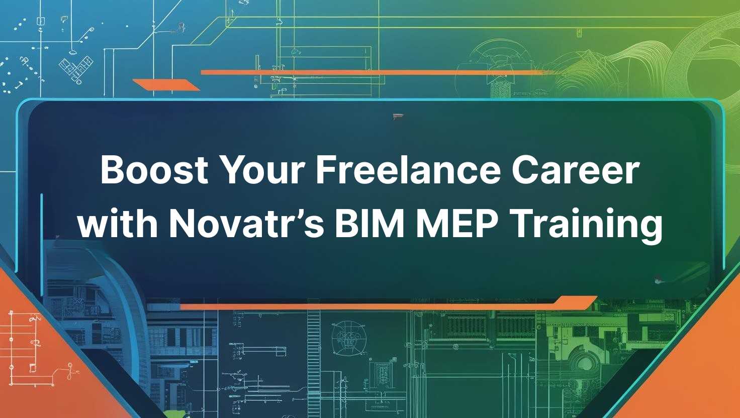 How Can Novatr’s BIM MEP Course Help You Go Freelance?[2025]
